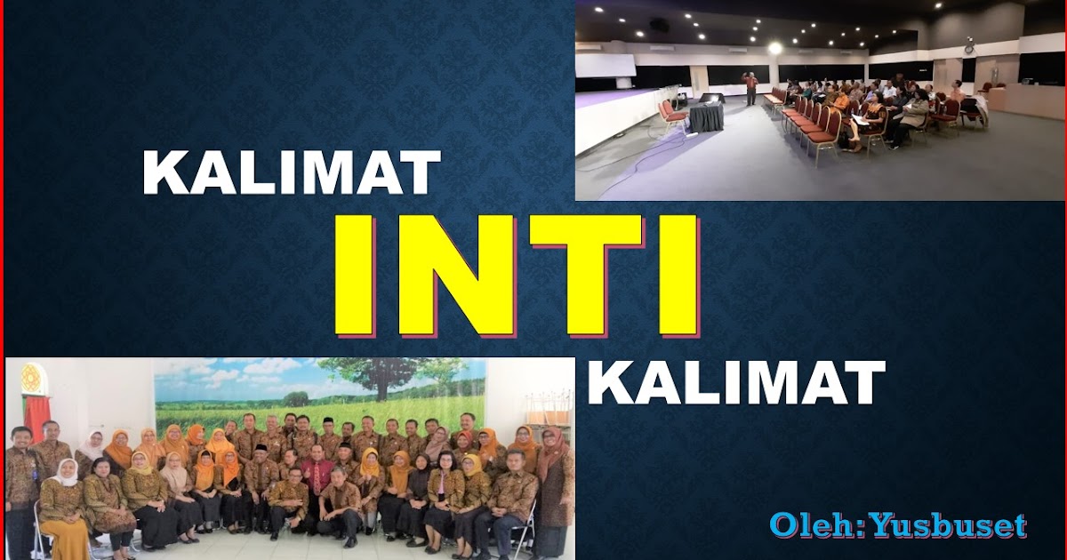 Yus Buset: PERBEDAAN KALIMAT INTI DAN INTI KALIMAT