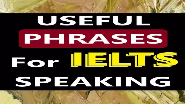 Useful Phrases For IELTS Speaking IELTS Updates And Recent Exams useful-phrases-for-ielts-speaking-ielts-updates-and-recent-exams