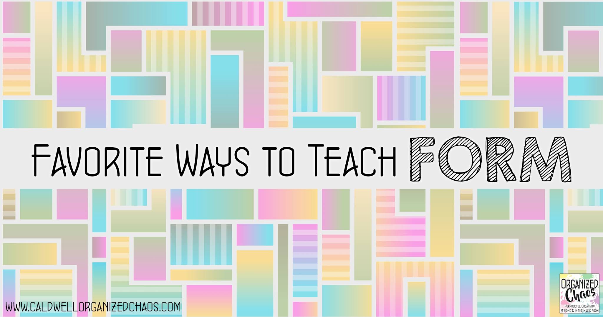 Favorite Ways to Teach Form | Organized Chaos