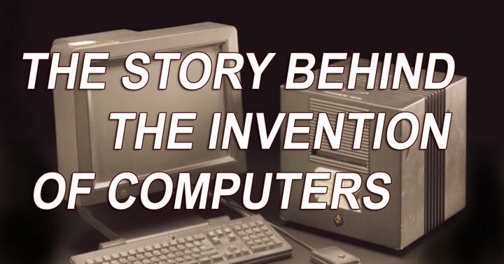 The Story Behind The Invention Of Computer