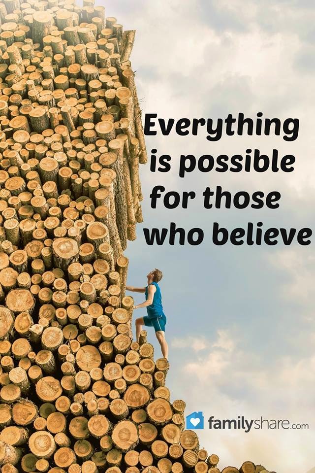 Everything is Possible for those who believe. - Quotes