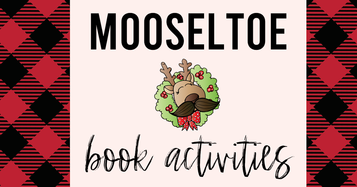Mooseltoe | Book Activities and Craftivity | Mrs. Bremer's Class