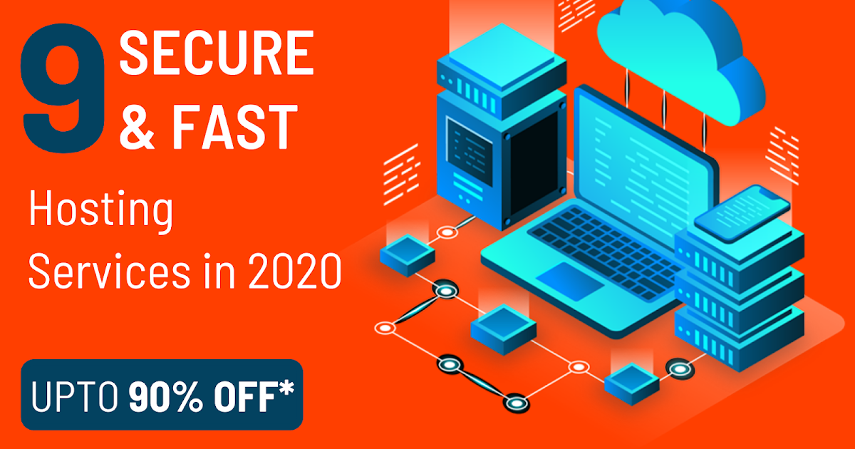 Top 9 Most Secure & Fast Hosting Services in 2020 [UPTO 90% OFF]