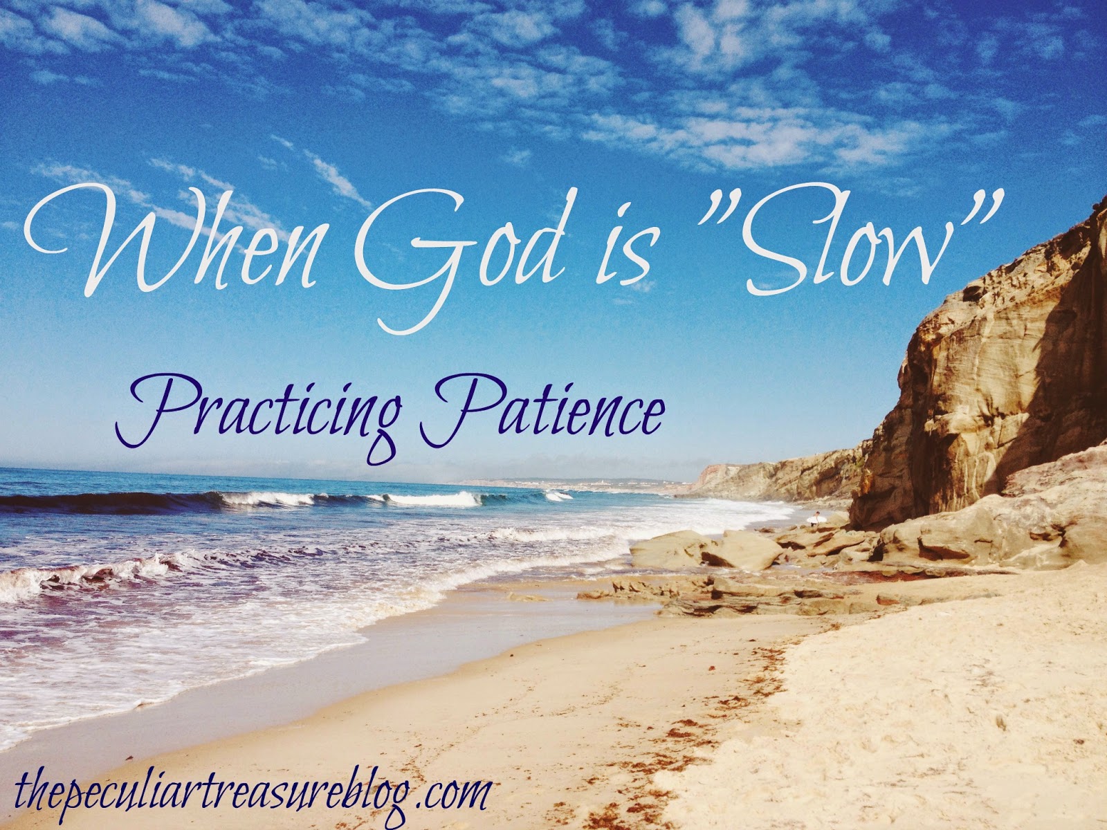 The Peculiar Treasure: When God is "Slow"- Practicing Patience
