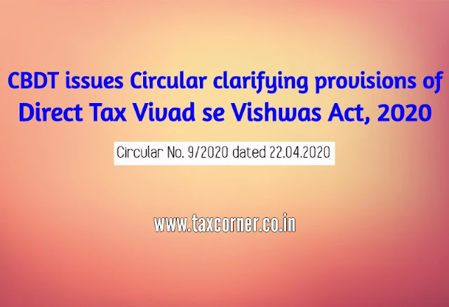 Cbdt Issues Circular Clarifying Provisions Of Direct Tax Vivad Se Vishwas Act 2020 Set Of 55 Faqs