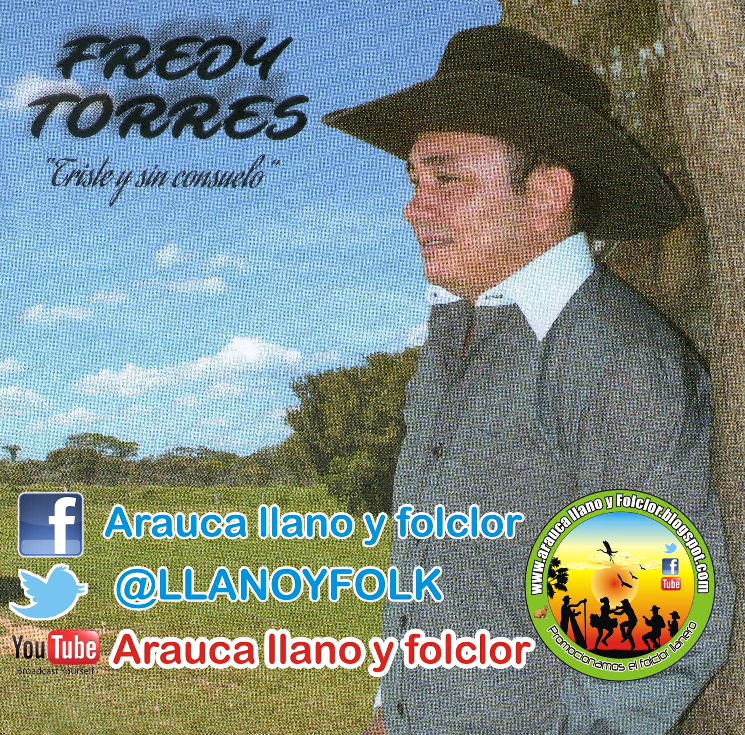 ARAUCA LLANO Y FOLCLOR: FREDDY TORRES, TRISTE Y SIN CONSUELO, PROMOCIONALES