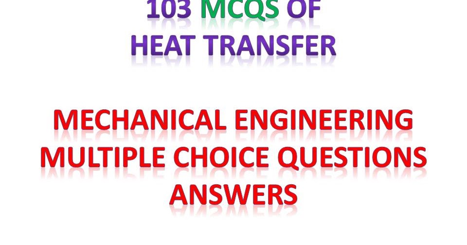HEAT TRANSFER Mechanical Engineering Multiple Choice Questions Answers MechanicalEngineering heat-transfer-mechanical-engineering-multiple-choice-questions-answers-mechanicalengineering