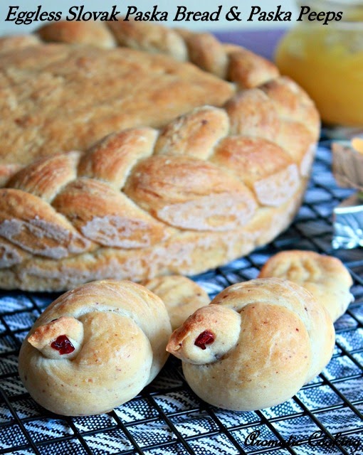 Aromatic Cooking: Eggless Slovak Paska Bread And Paska Peeps