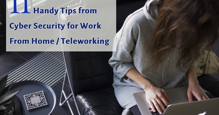 Cyber Security Blogger: 11 Handy Tips from Cyber Security for Work From ...