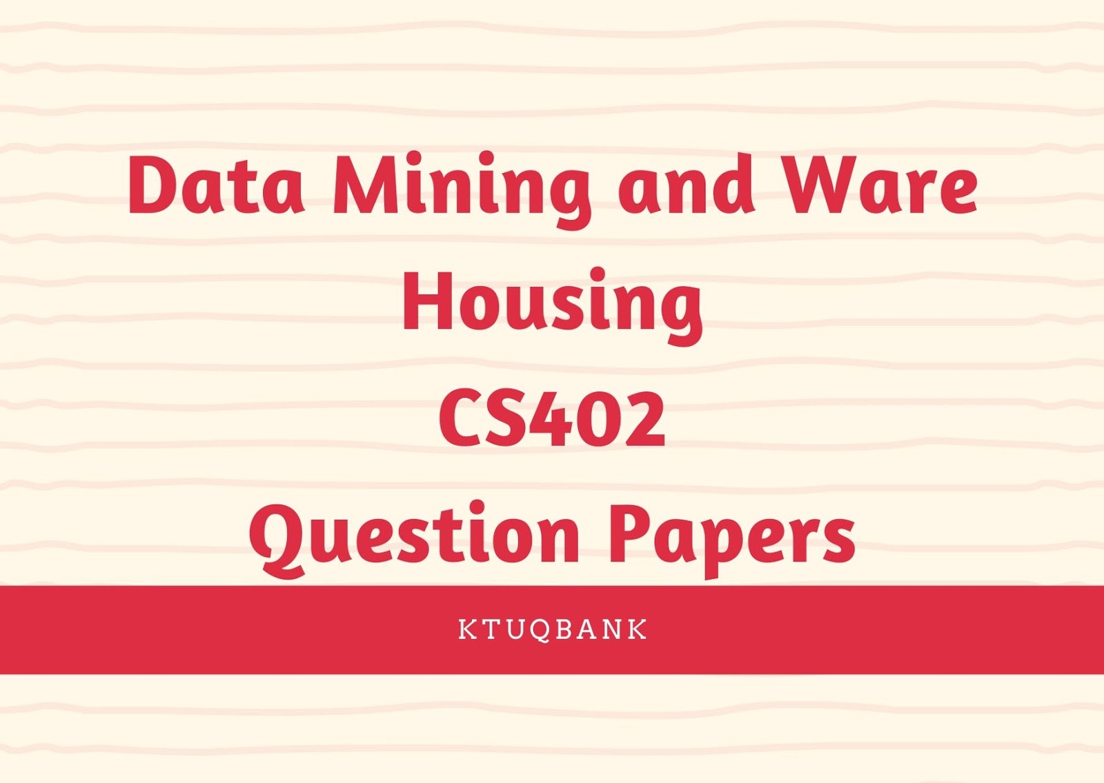 Data Mining and Ware Housing | CS402 | Question Papers (2015 batch ...