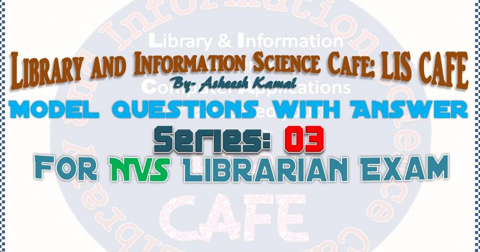 Model Questions with Answer Series-03 for NVS Librarian Exam