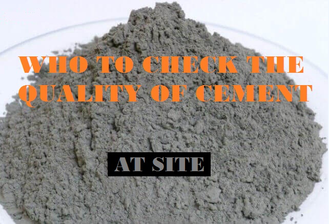 Who To Check The Quality Of Cement At Site, Field Test of Cement