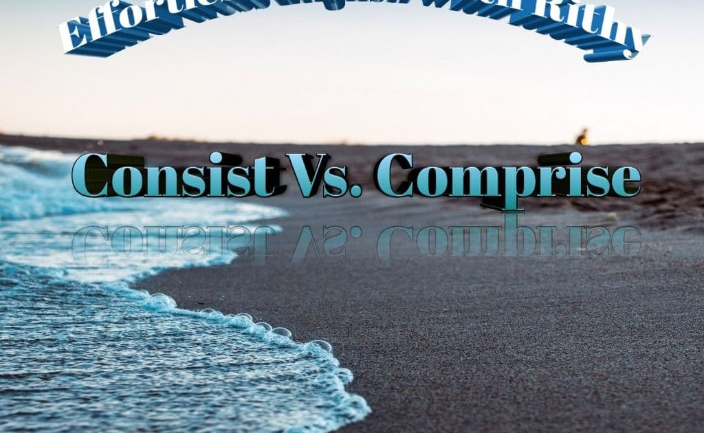 Consist Vs. Comprise