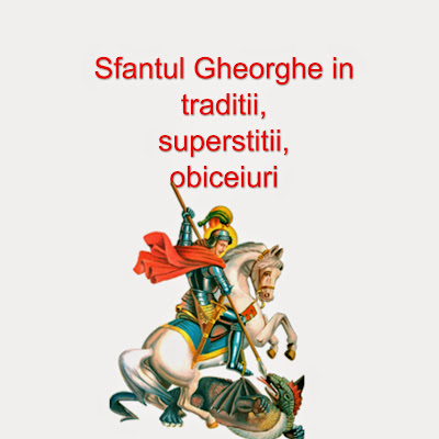 Ziua de Sf. Gheorghe in traditii, obiceiuri, superstitii - diane.ro