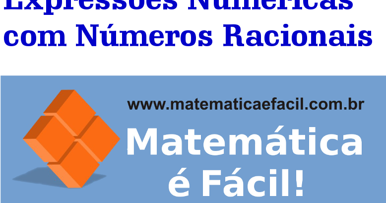 Expressões Numéricas com Números Racionais | Matemática é Fácil!