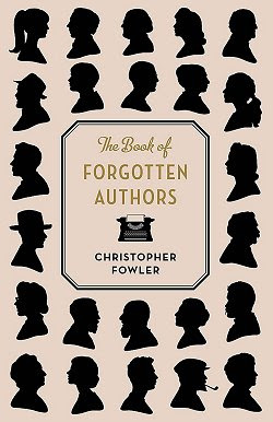 Kittling: Books: The Book of Forgotten Authors by Christopher Fowler