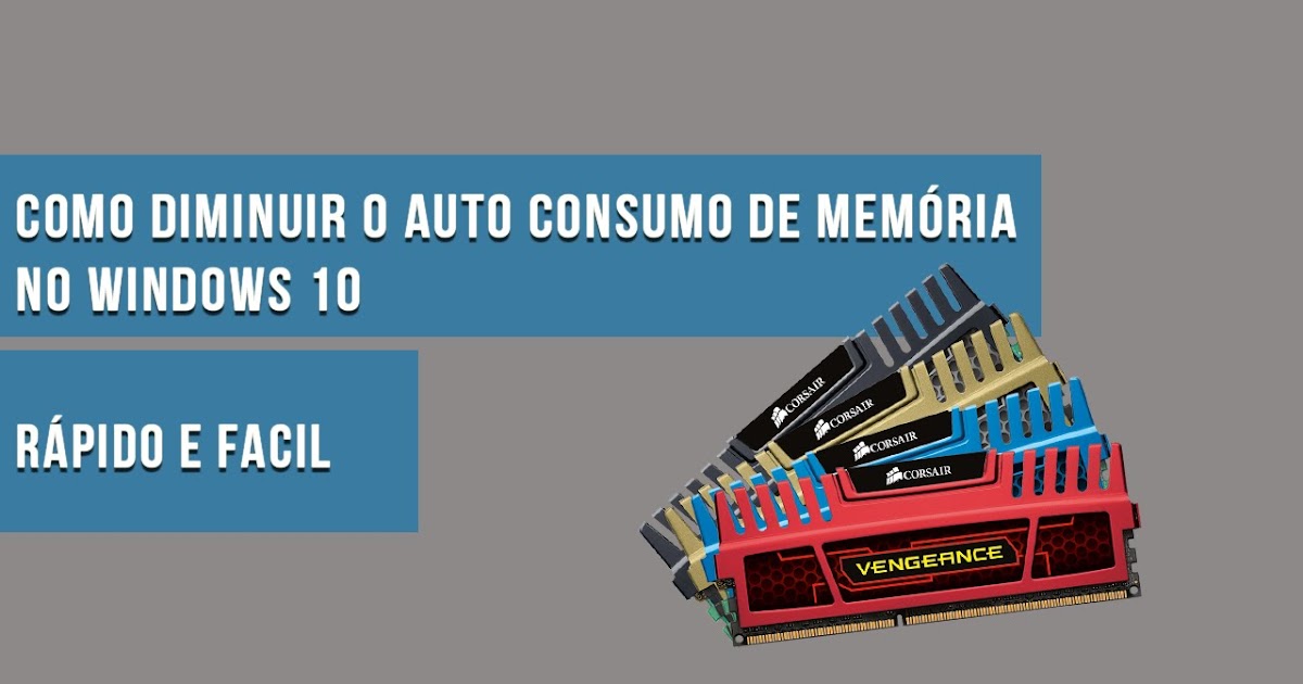 Como diminuir o alto consumo de memória no Windows 10 - Rápido e fácil ... Como diminuir o alto consumo de memória no Windows 10 - Rápido e fácil ...