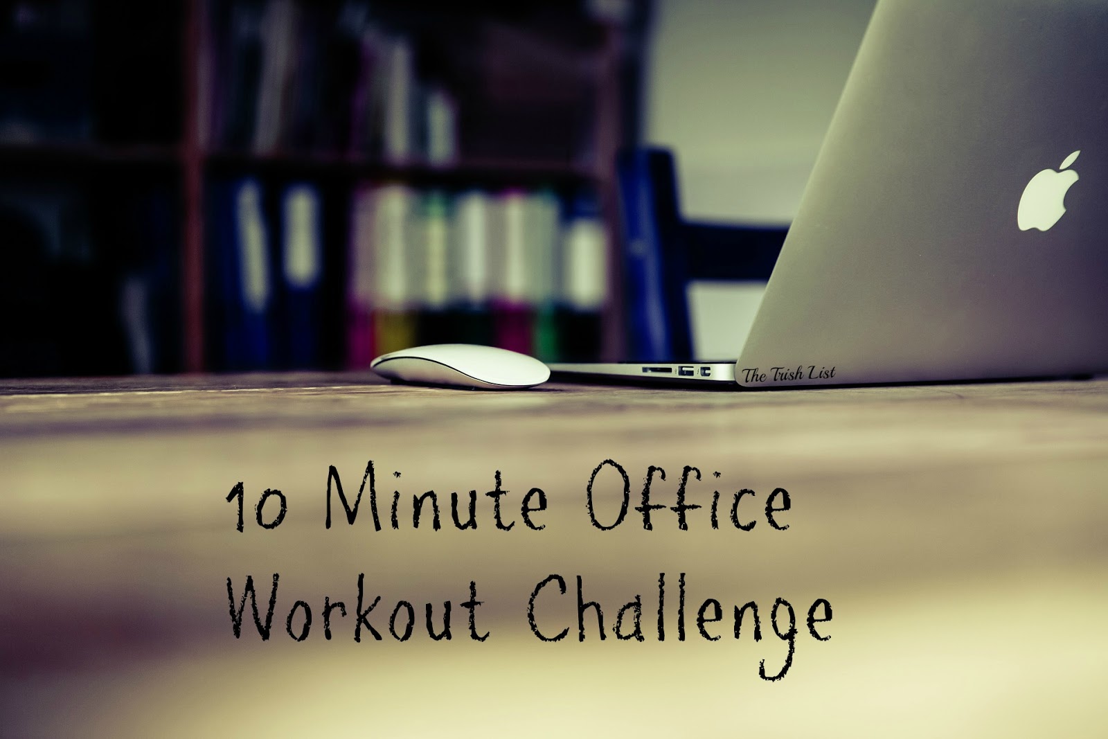 10 Minute Challenge - The Trish List