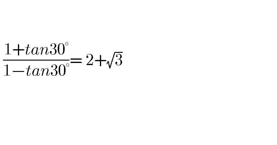 (1+ tan30°)/(1- tan30°) = 2+ √3 | Prove | Trigonometric Values | Sci-Pi