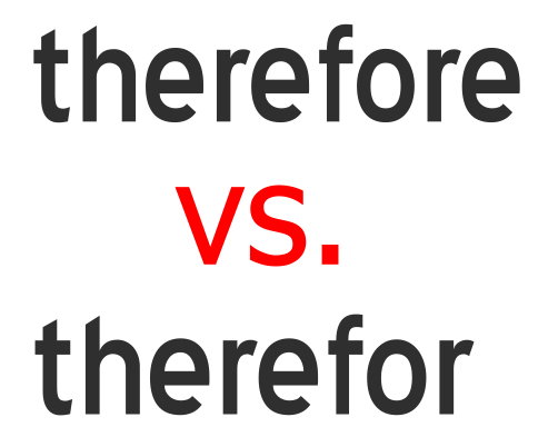 Therefore vs. Therefor - Make Your English Easy