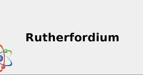 Atomic Number 104 (Rutherfordium: Color, Uses, State and more...) 2022