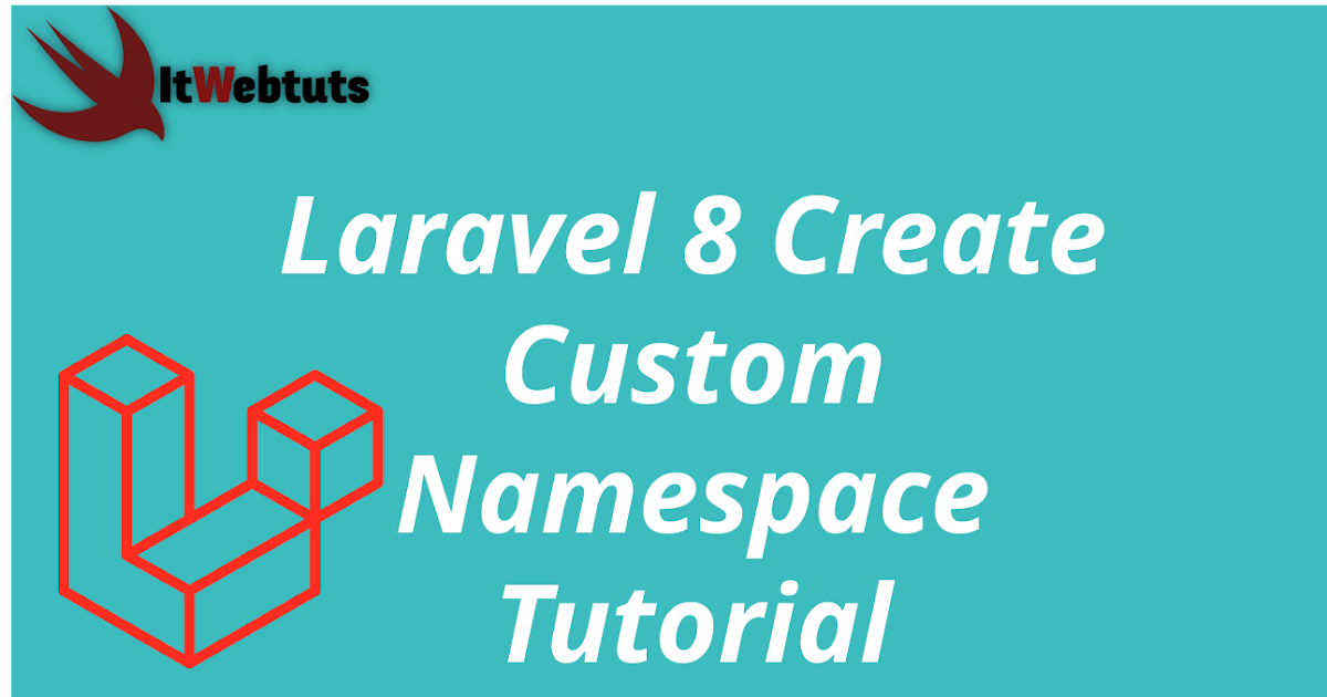 Laravel 8 Create Custom Namespace Tutorial Laravel 8 Create Custom Namespace Tutorial