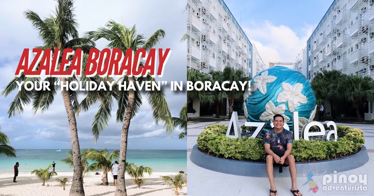 AZALEA HOTELS AND RESIDENCES BORACAY, "Your Holiday Haven in Boracay ...