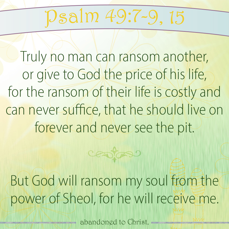  PsalmSunday Psalm 49 Abandoned To Christ 