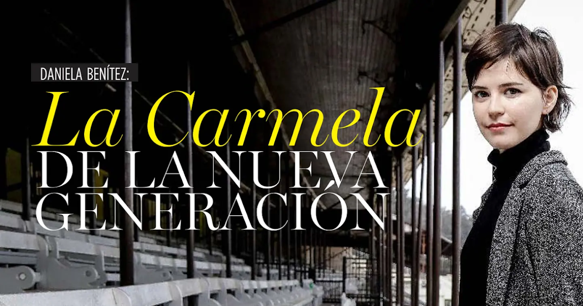 PUROCHILE: Daniela Benítez: La Carmela de la nueva generación