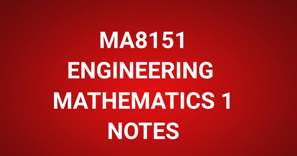 MA8151 ENGINEERING MATHEMATICS 1 NOTES ma8151-engineering-mathematics-1-notes