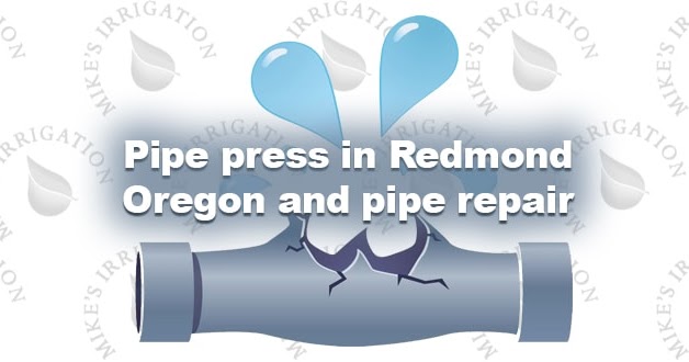 Pipe press in Redmond Oregon and pipe repair