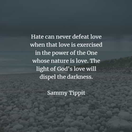 45 Hate quotes that'll inspire you to stay away from hatred