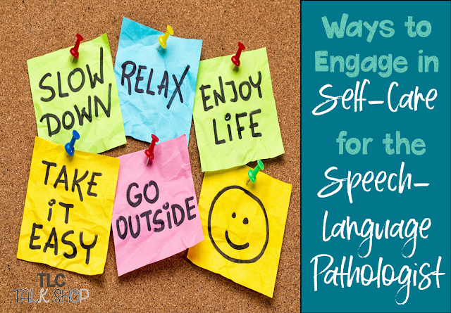 Ways to Engage in Self-Care for the Speech Therapist - TLC Talk Speech ...