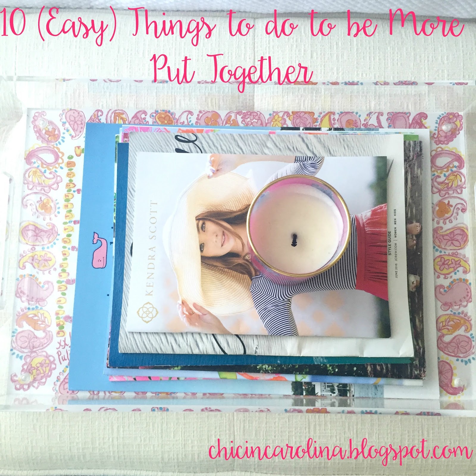 Chic in Carolina: 10 (Easy) Things to do to be More Put Together