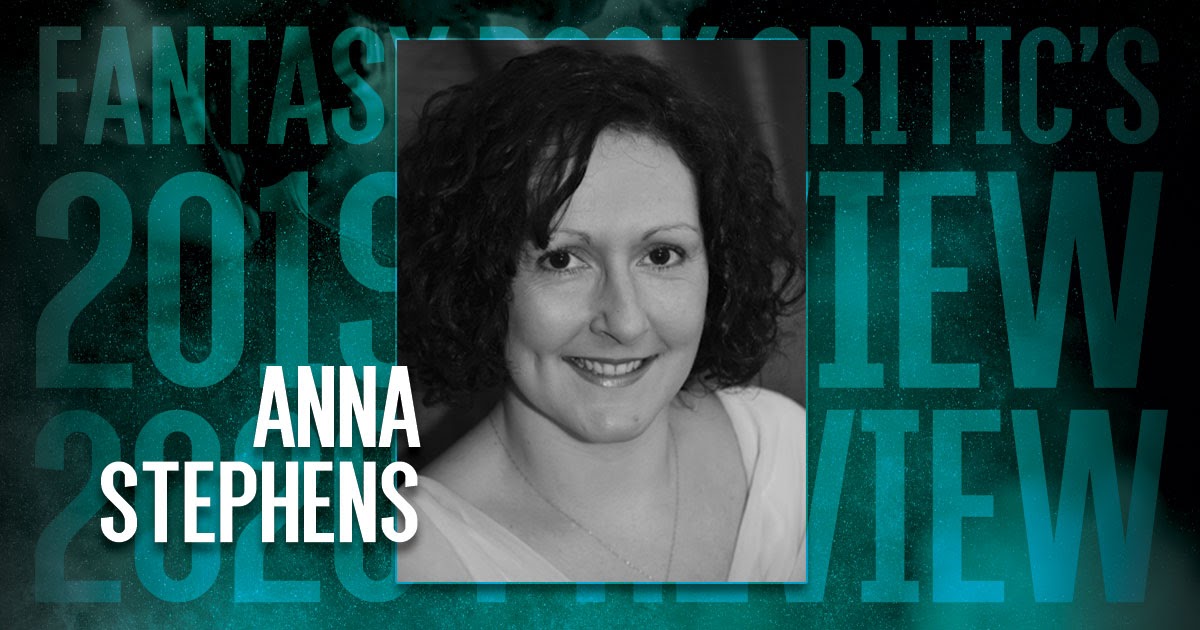Fantasy Book Critic: 2019 Review/2020 Preview — Anna Stephens