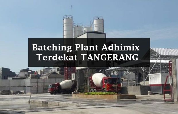 Harga Beton Adhimix Tangerang Batching Plant Terdekat Per M3 2024