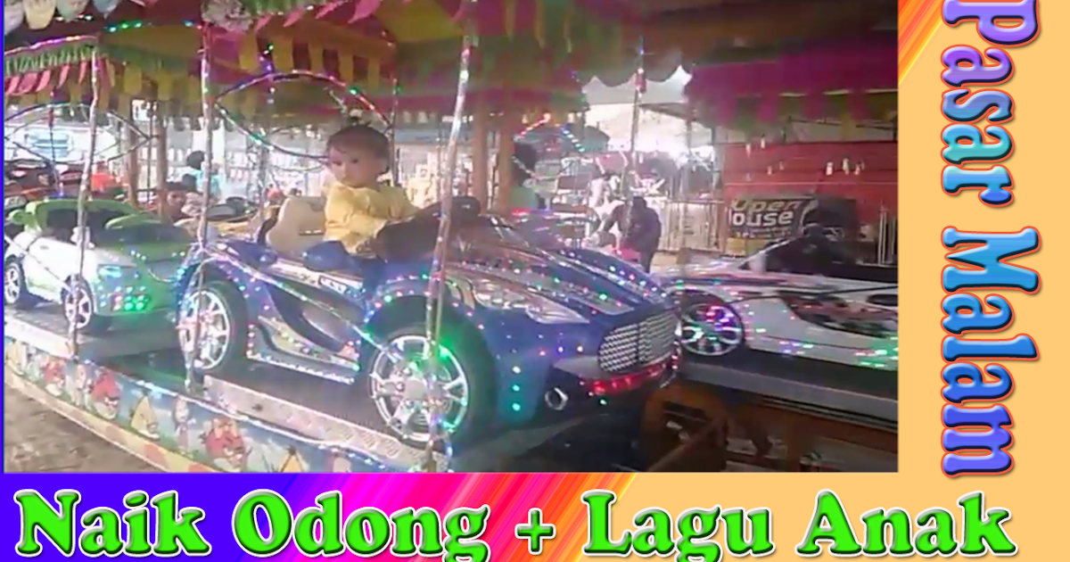 Naik Odong Odong Pasar Malam dan Lagu Anak Seru No Copy Right Embun Dan ... Naik Odong Odong Pasar Malam dan Lagu Anak Seru No Copy Right Embun Dan ...