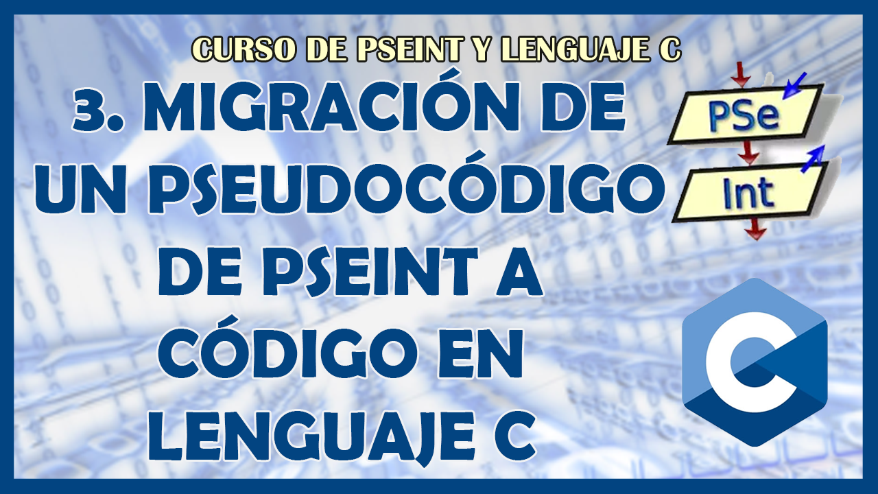 Migración de un PSEUDOCÓDIGO de PSEINT a un CÓDIGO en LENGUAJE C