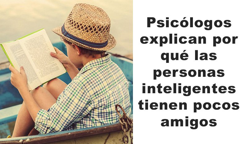 La psicología explica por qué las personas inteligentes tienen pocos ...