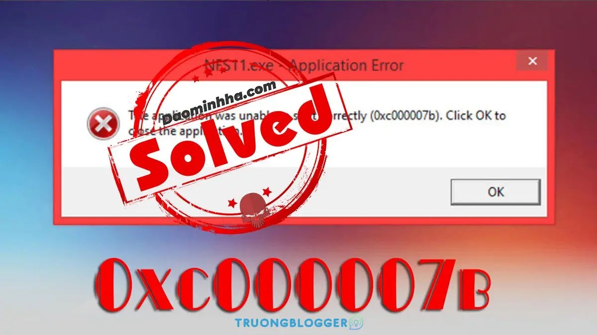 Hướng dẫn sửa lỗi 0xc000007b trên Windows hiệu quả