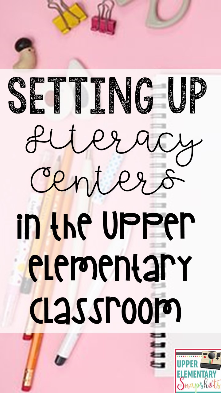 Setting Up Literacy Centers in the Upper Elementary Classroom | Upper ...