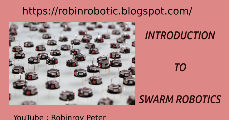 INTRODUCTION TO SWARM ROBOTICS