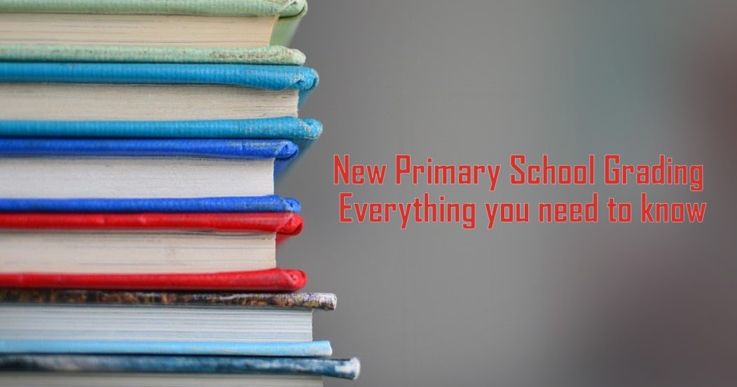 New Primary school grading 2021 : Everything you need to know ...