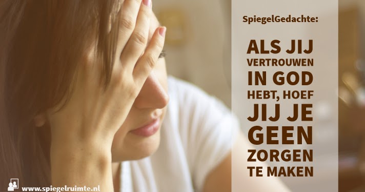 SpiegelGedachte: Maak je geen zorgen