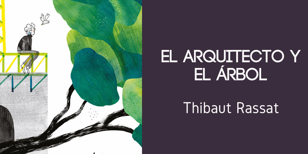[Reseña]: 'El arquitecto y el árbol' de Thibaut Rassat