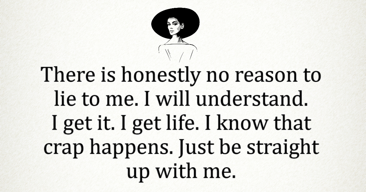 Awesomequotes4u.com: There is honestly no reason to lie to me