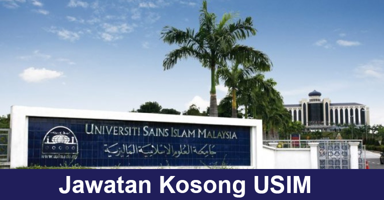 Jawatan Kosong di Universiti Sains Islam Malaysia USIM - JOBCARI.COM ...
