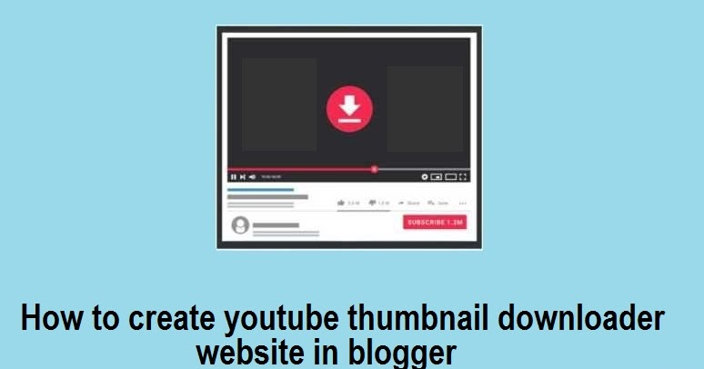 YouTube Thumbnail Downloader ওয়েবসাইট তৈরি করুন Blogger দিয়ে
