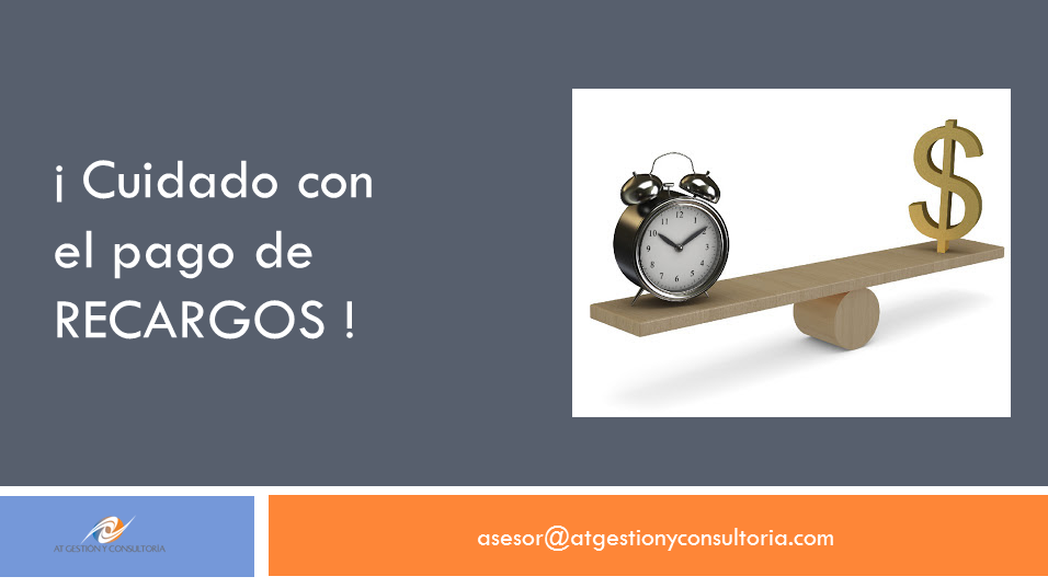 GESTIÓN Y CONSULTORÍA: Cuidado con los RECARGOS