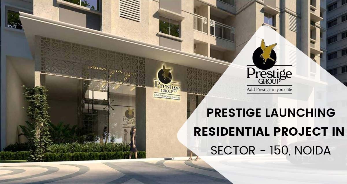 Prestige Sector 150 Noida by Prestige Group | Upcoming Residential ...